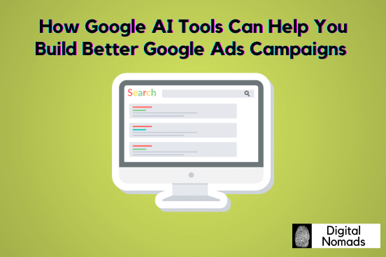 How To Use Google AI Tools In Your Google Ads Campaigns
