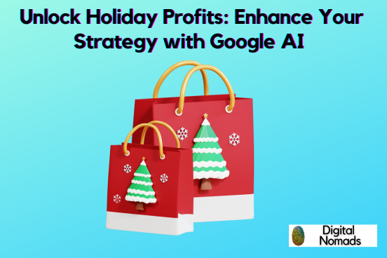Enhance Your Holiday Season Campaigns With Google AI